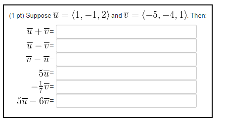 Solved = (1 pt) Suppose ū = (1, -1, 2) and ū= (-5, -4, 1). | Chegg.com