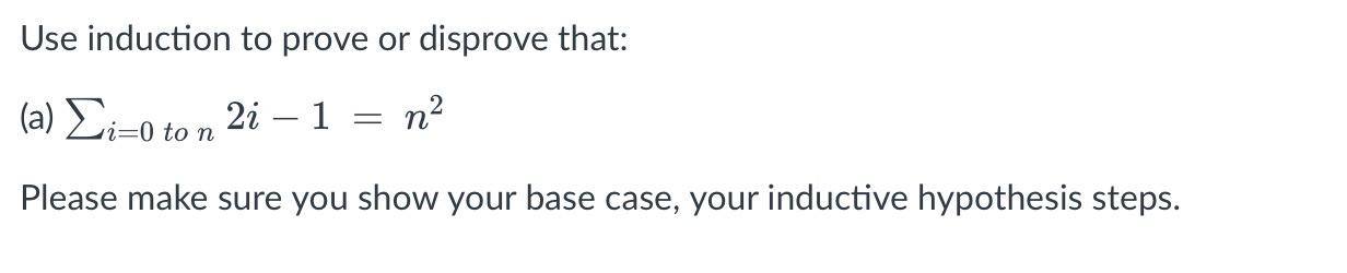 Solved Use induction to prove or disprove that: (a) Li=0 to | Chegg.com