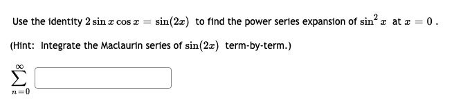 Solved Use the identity 2sinxcosx=sin(2x) to find the power | Chegg.com