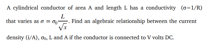 Solved A cylindrical conductor of area A and length L has a | Chegg.com