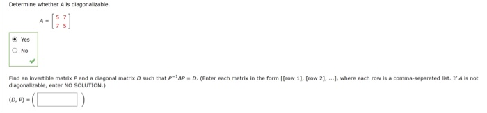 Solved Determine whether A is diagonalizable. 5 7 7 5 4-1:3] | Chegg.com
