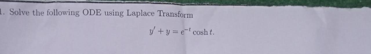 Solved Solve the following ODE using Laplace Transform | Chegg.com