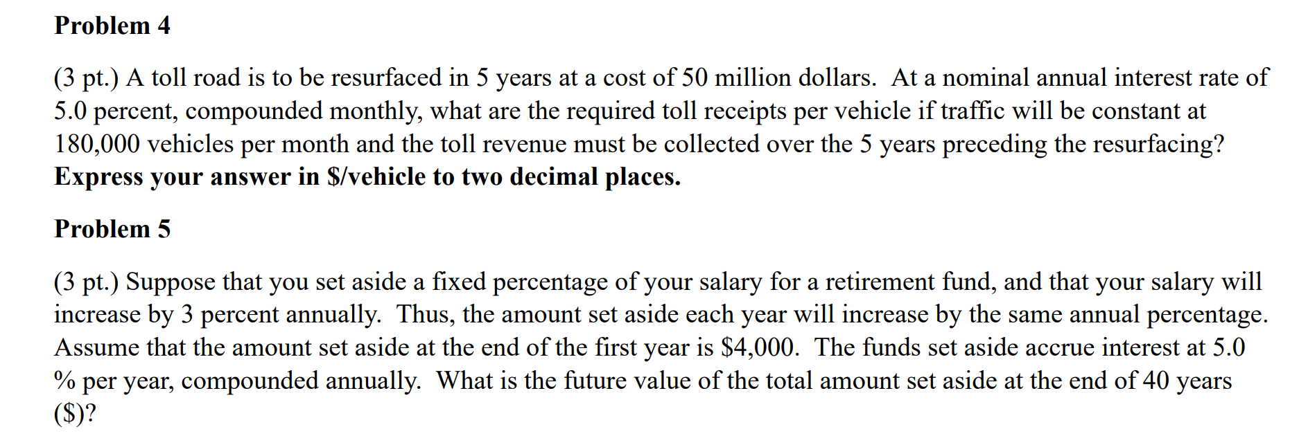 Solved (3 pt.) A toll road is to be resurfaced in 5 years at | Chegg.com