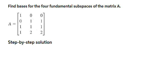 Solved Find bases for the four fundamental subspaces of the | Chegg.com