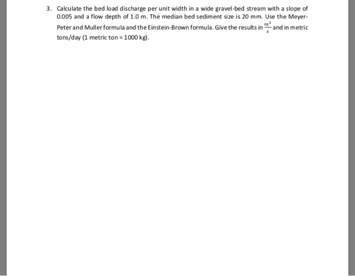 Solved 3. Calculate the bed load discharge per unit width in | Chegg.com