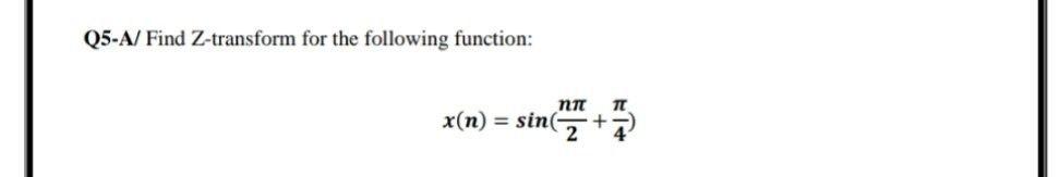 Solved Q5-A/ Find Z-transform for the following function: пп | Chegg.com