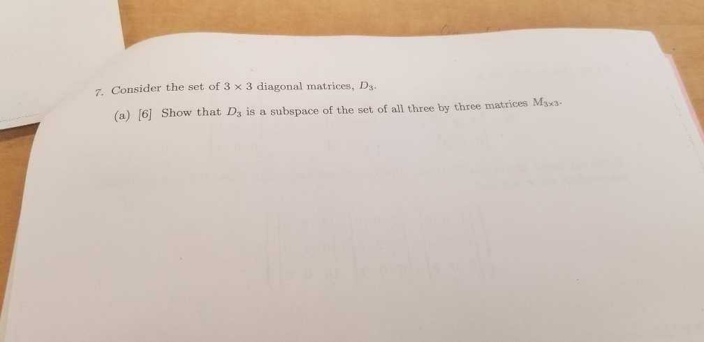 Solved 7. Consider the set of 3 x 3 diagonal matrices, D3. | Chegg.com