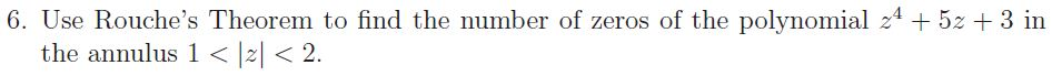 Solved 6. Use Rouche’s Theorem to find the number of zeros | Chegg.com