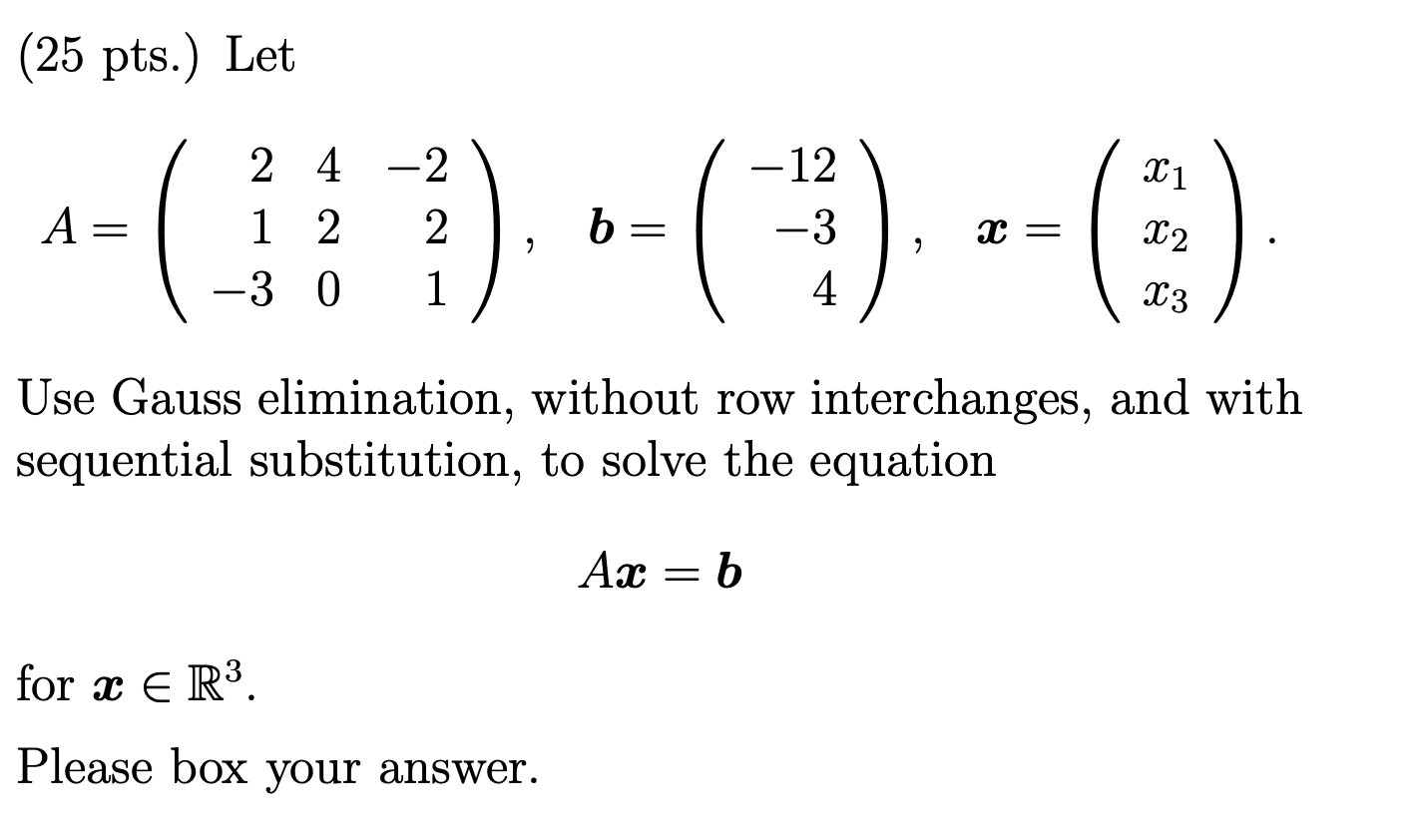 Solved (25 pts.) Let 2 4 - 2 1 2 2 -3 0 1 Use Gauss | Chegg.com
