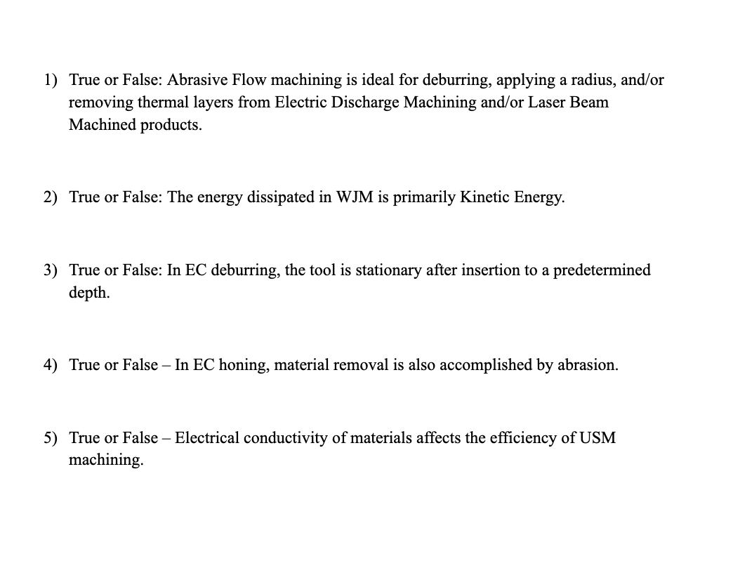 Solved 1) True or False: Abrasive Flow machining is ideal | Chegg.com