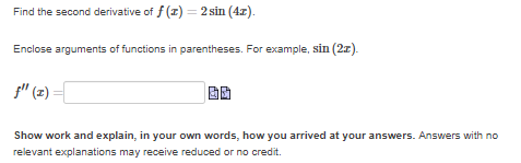 Solved Find the second derivative of f(x)=2sin(4x). Enclose | Chegg.com
