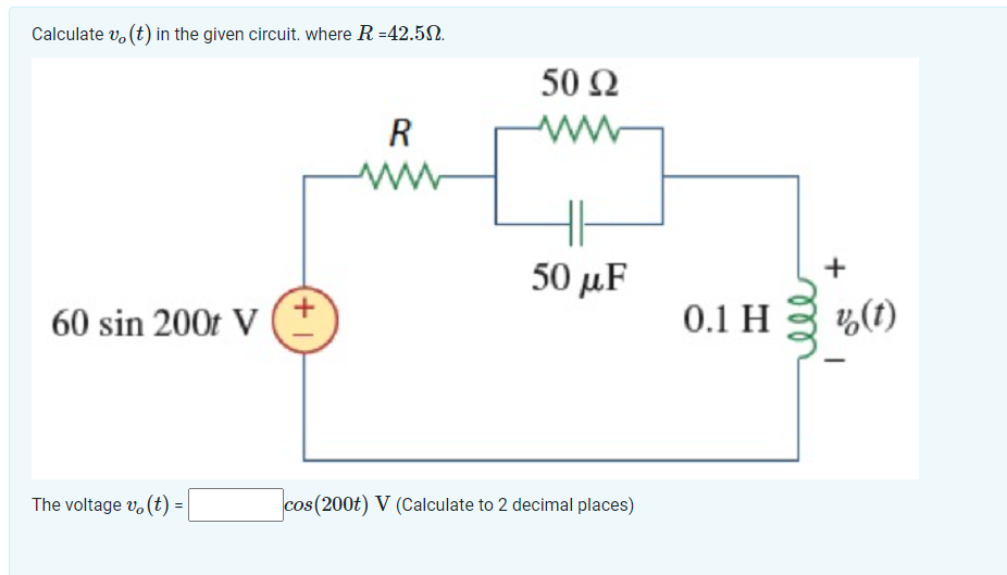 Solved Calculate vo(t) in the given circuit. where R=42.5Ω. | Chegg.com