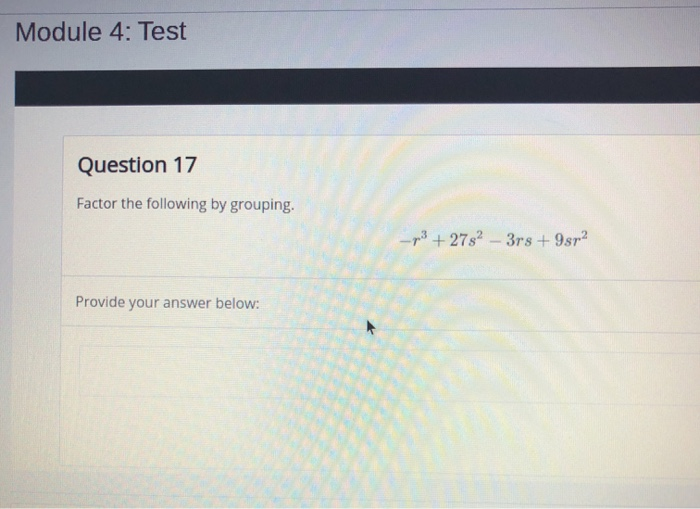 Solved Module 4: Test Question 17 Factor the following by | Chegg.com