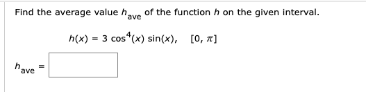 Solved Find the average value have of the function h on the | Chegg.com