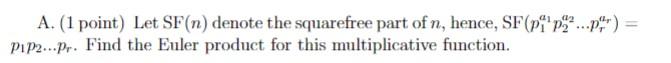 Solved A. (1 point) Let SF (n) denote the squarefree part of | Chegg.com