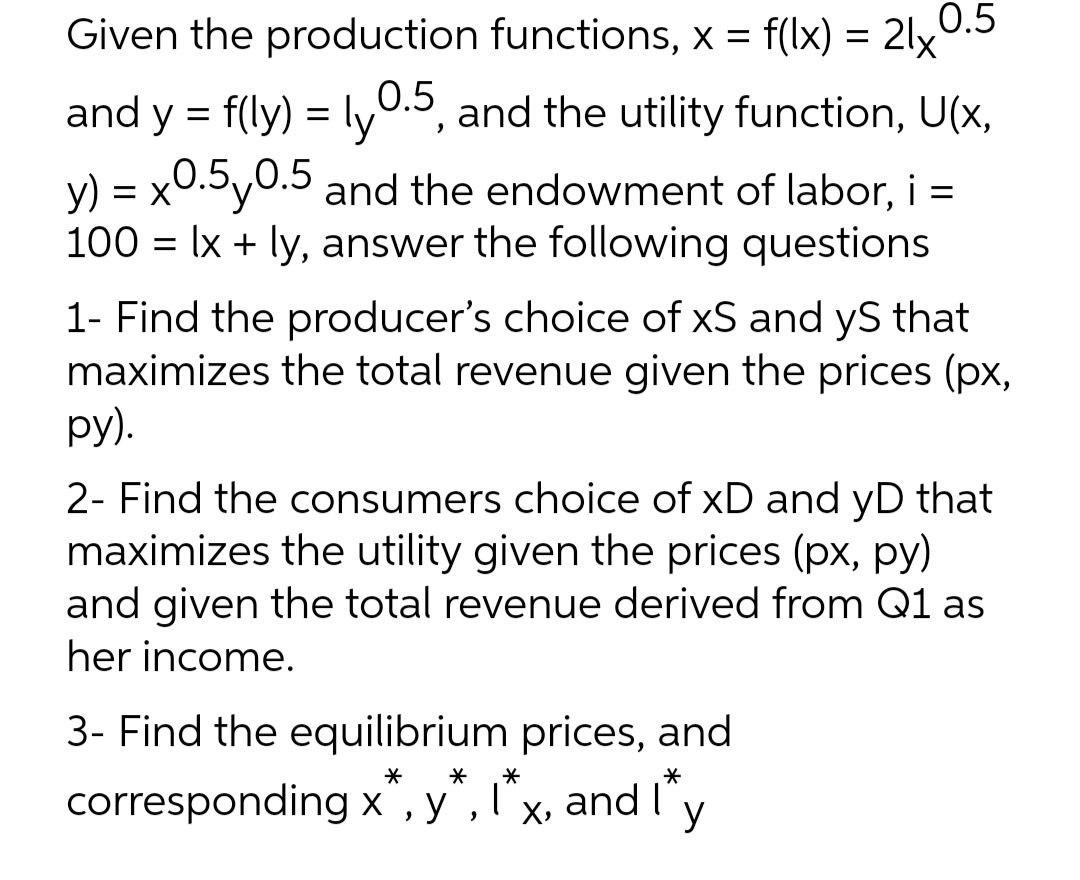 Solved Given the production functions, x = f(lx) = 21x0.5 = | Chegg.com