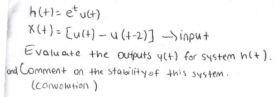 Solved h(t)=etu(t)x(t)=[u(t)−u(t−2)]→ input Evaluate the | Chegg.com