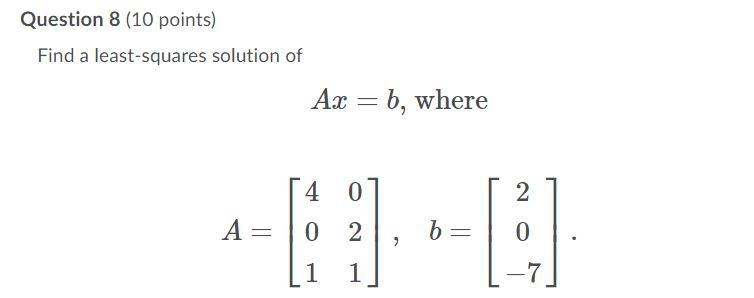 Solved Question 8 (10 points) Find a least-squares solution | Chegg.com