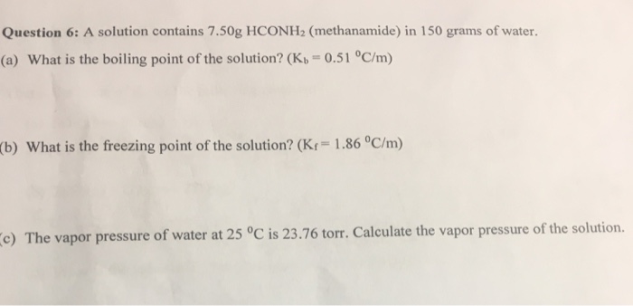 Solved Question 6: A solution contains 7.50g HCONH2 | Chegg.com