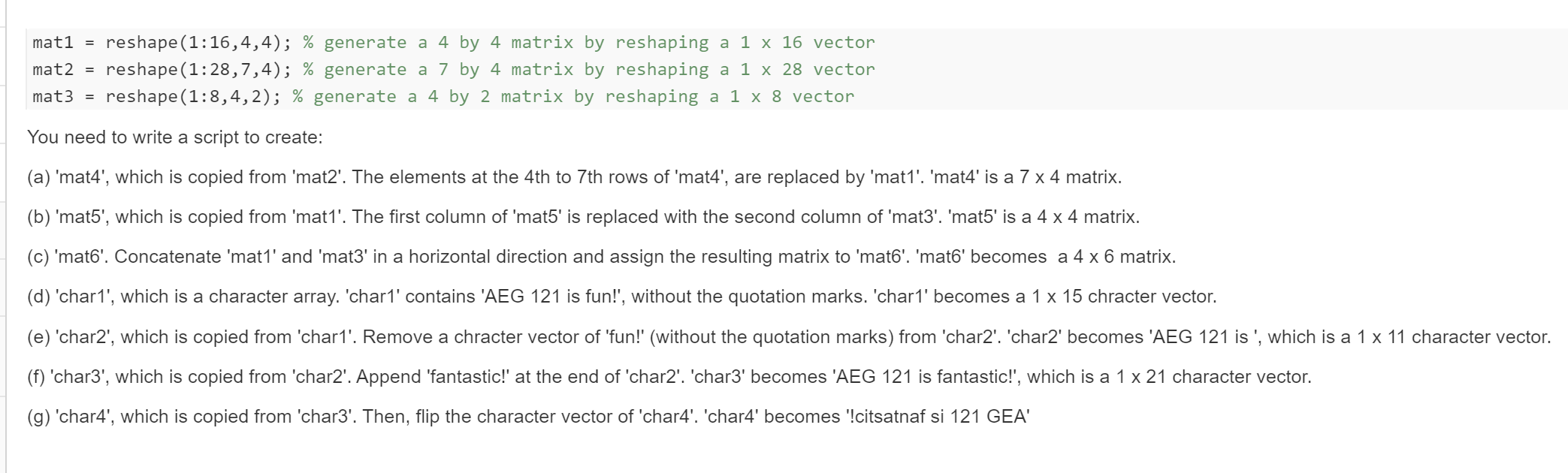 Solved mat1 = reshape(1:16,4,4); % generate a 4 by 4 matrix | Chegg.com