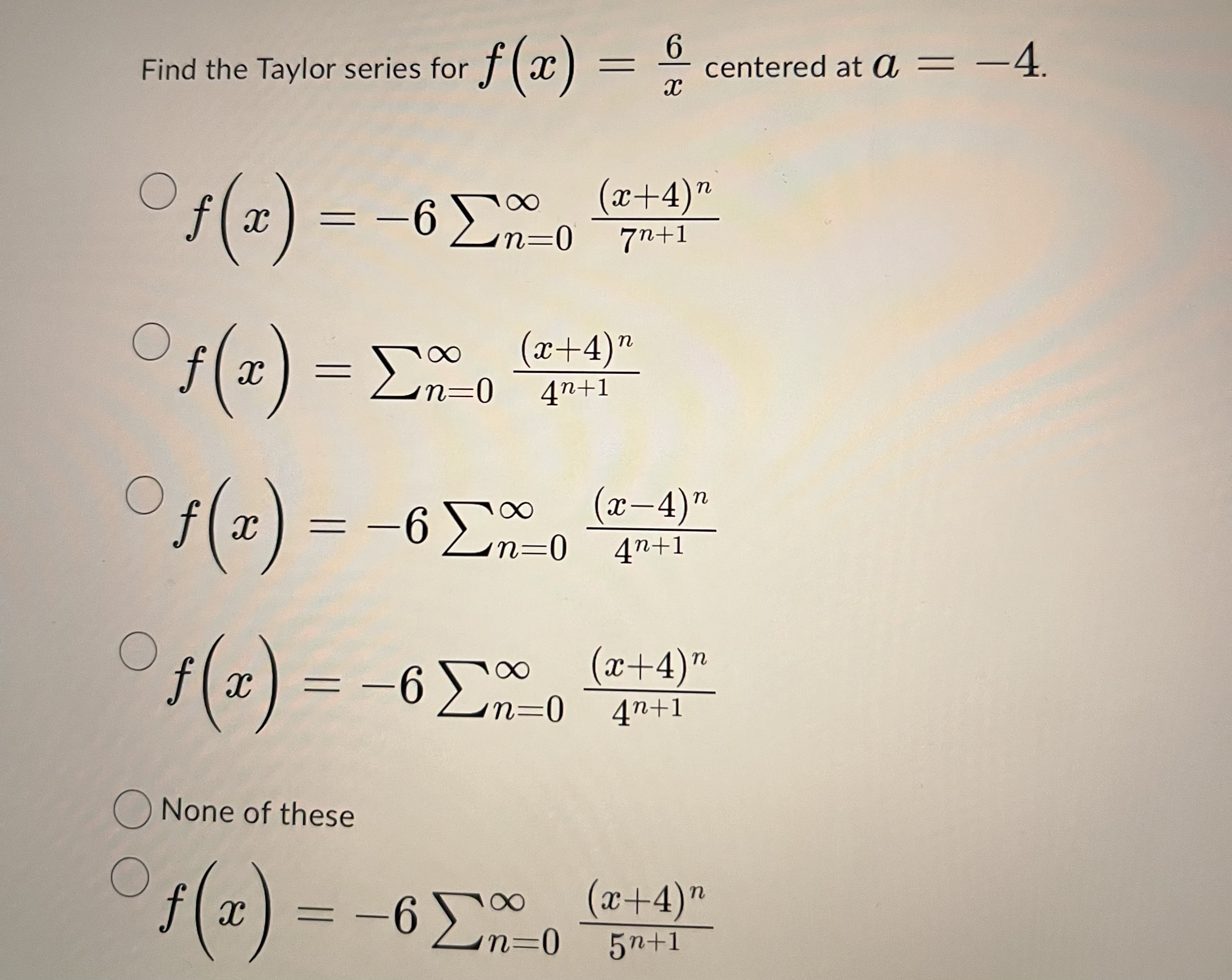 Solved Find The Taylor Series For F X X6 Centered At A −4