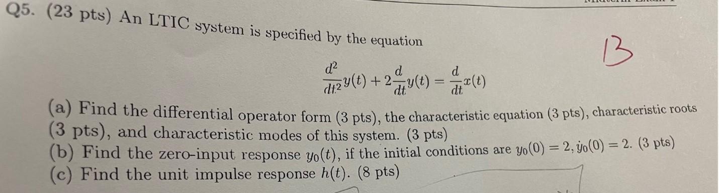 Solved Q5. (23 pts) An LTIC system is specified by the | Chegg.com