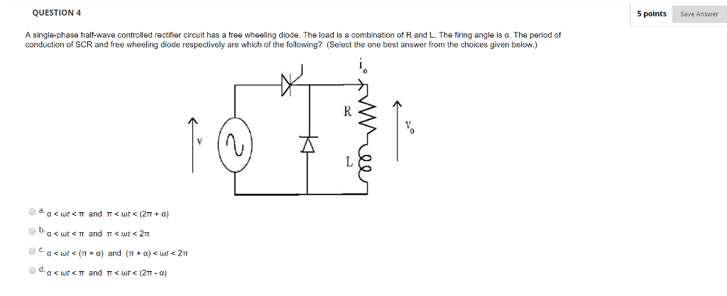 Solved QUESTION 4 5 points Save Ansiver A single phase half | Chegg.com