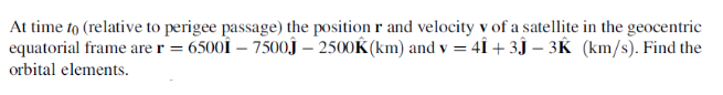 Solved At time to (relative to perigee passage) the position | Chegg.com