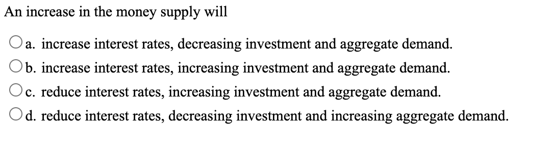 Solved An increase in the money supply willa. ﻿increase | Chegg.com