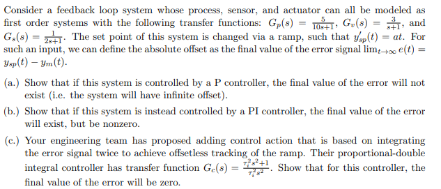 Solved Consider a feedback loop system whose process, | Chegg.com