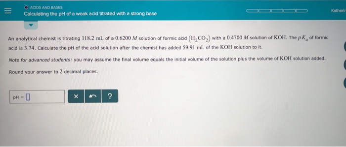 Solved O ACIDS AND BASES Calculating the pH of a weak acid | Chegg.com