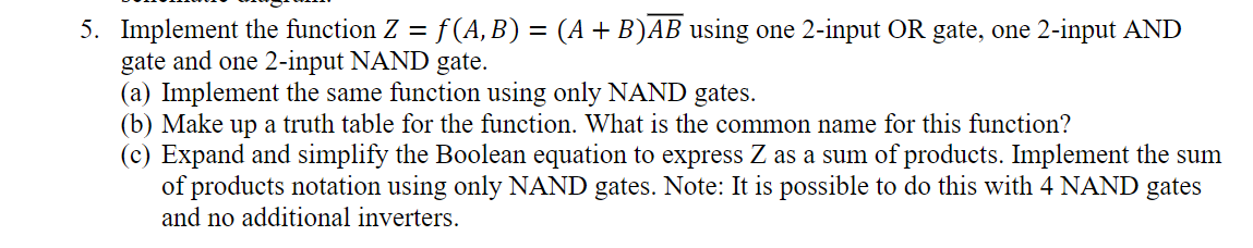 Solved 5. Implement the function Z=f(A,B)=(A+B)AB using one | Chegg.com