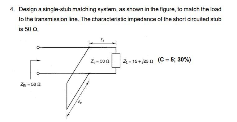 Solved 4. Design a single-stub matching system, as shown in | Chegg.com