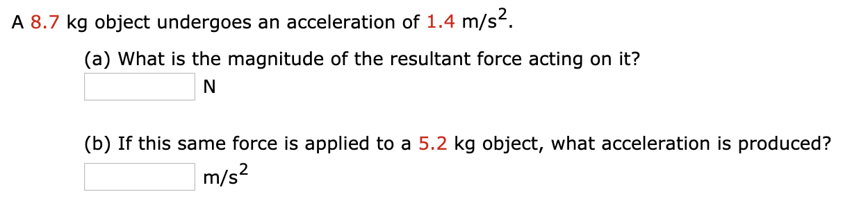 Solved A 8 7 Kg Object Undergoes An Acceleration Of 1 4 M S