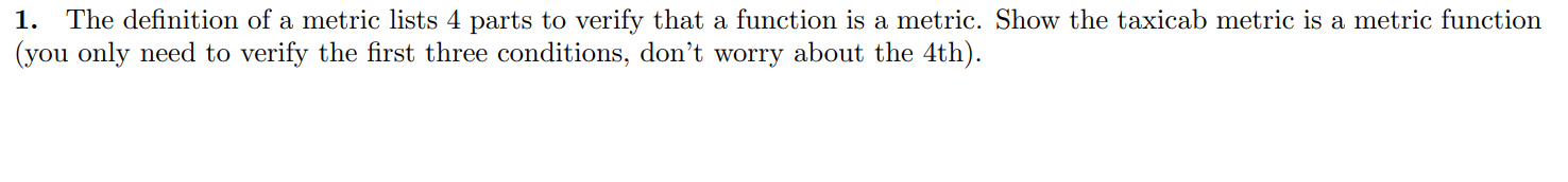 Solved 1. The definition of a metric lists 4 parts to verify | Chegg.com