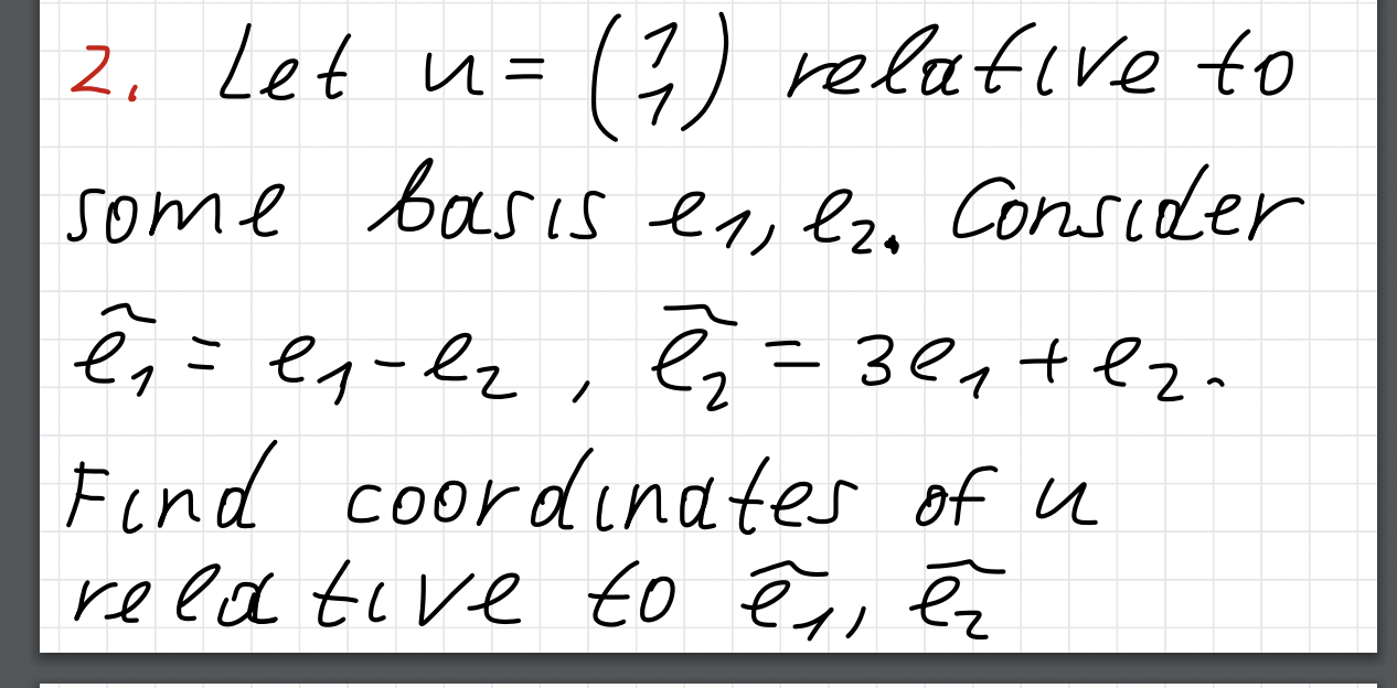 Solved 2. Let u=(11) relative to some basis e1,e2. Consider | Chegg.com