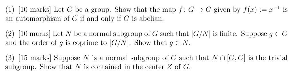 Solved (1) [10 marks ] Let G be a group. Show that the map | Chegg.com