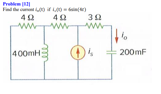 Solved Problem [12] Find the current in(t) if is(t)=6sin(4t) | Chegg.com
