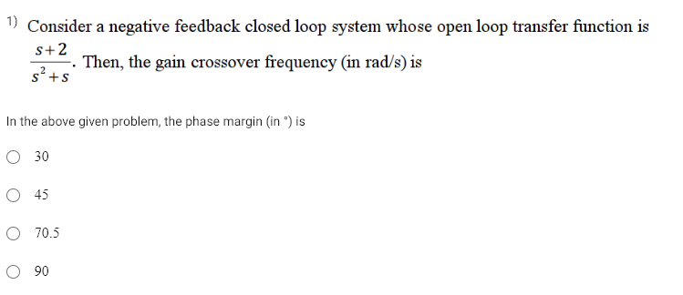 Solved 1) Consider a negative feedback closed loop system | Chegg.com Solved 1) Consider a negative feedback closed loop system | Chegg.com