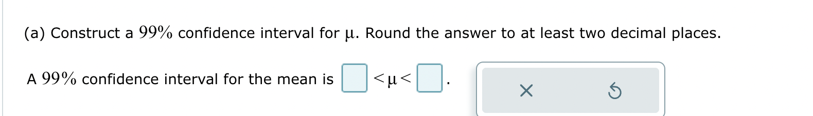 (a) ﻿Construct a 99% ﻿confidence interval for μ. | Chegg.com