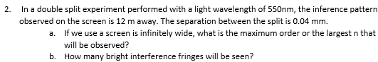 Solved . 2. In a double split experiment performed with a | Chegg.com