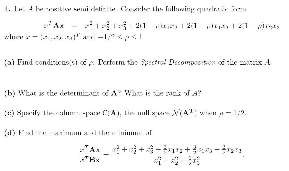 Solved 1. Let A be positive semi-definite. Consider the | Chegg.com