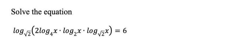 Solved Solve the equation loga(2log x.log,x · log/ax) = 6 | Chegg.com