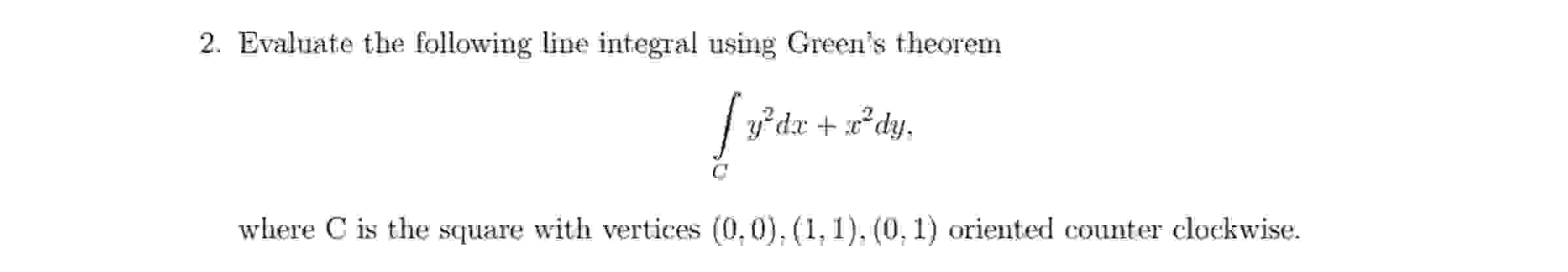 Solved Evaluate the following line integral using Green's | Chegg.com