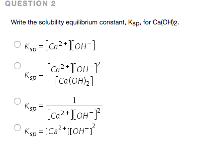 Solved QUESTION 2 Write the solubility equilibrium constant, | Chegg.com