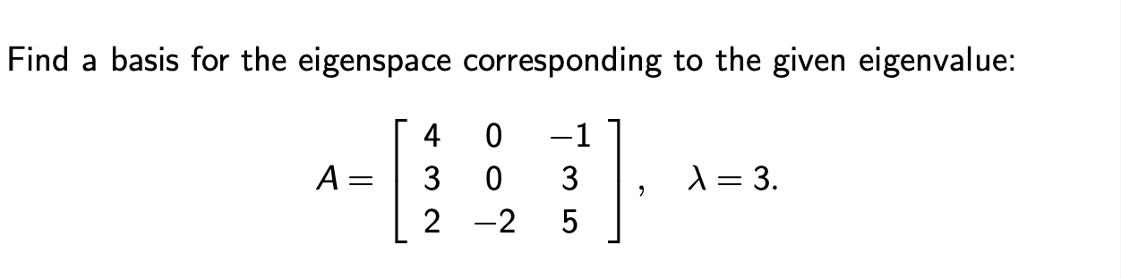 Solved Find a basis for the eigenspace corresponding to the | Chegg.com