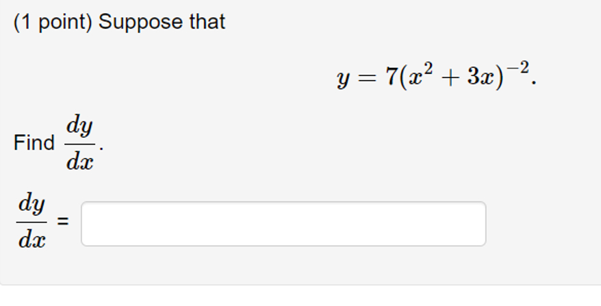 Solved (1 ﻿point) ﻿Suppose thaty=7(x2+3x)-2.Find dydx.dydx= | Chegg.com