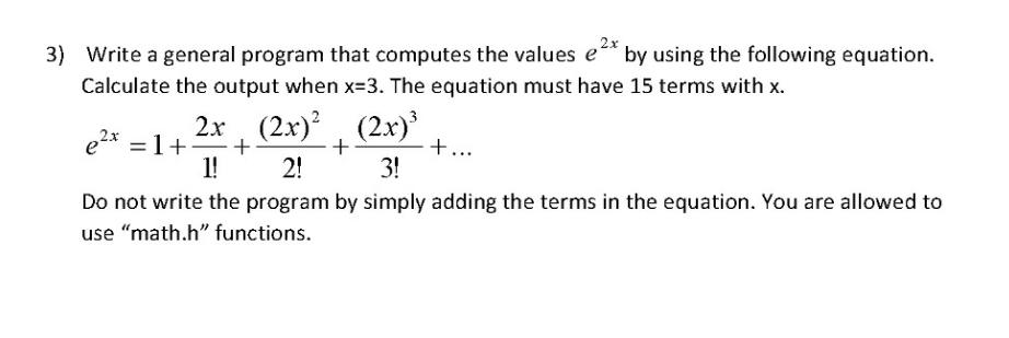 Solved 3) Write a general program that computes the values e | Chegg.com