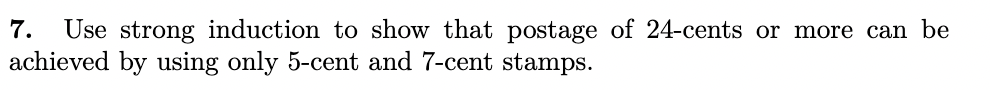 Solved 7. Use strong induction to show that postage of 24 | Chegg.com