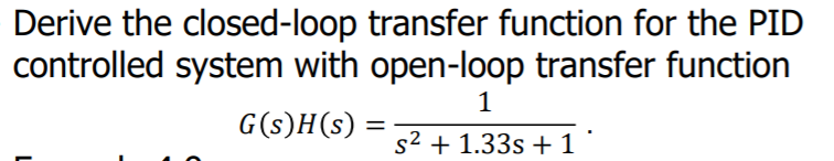 Solved Derive the closed-loop transfer function for the PID | Chegg.com